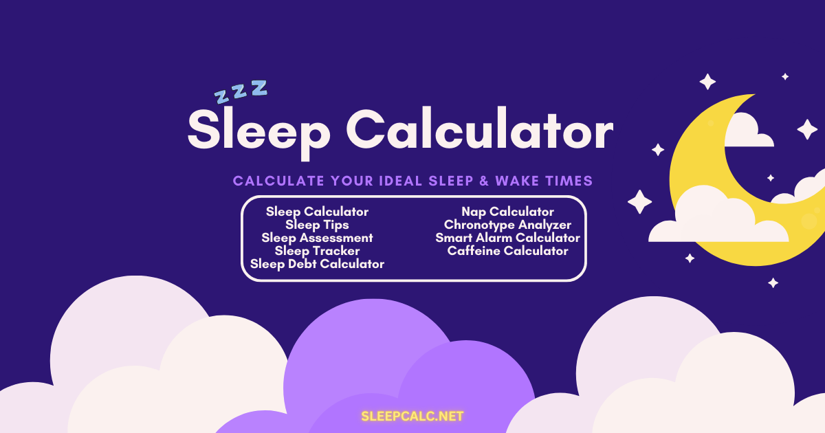 Sleep Calculator - Calculate Your Ideal Sleep & Wake Times